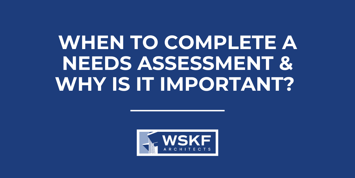 When to Complete a Needs Assessment & Why Is It Important?